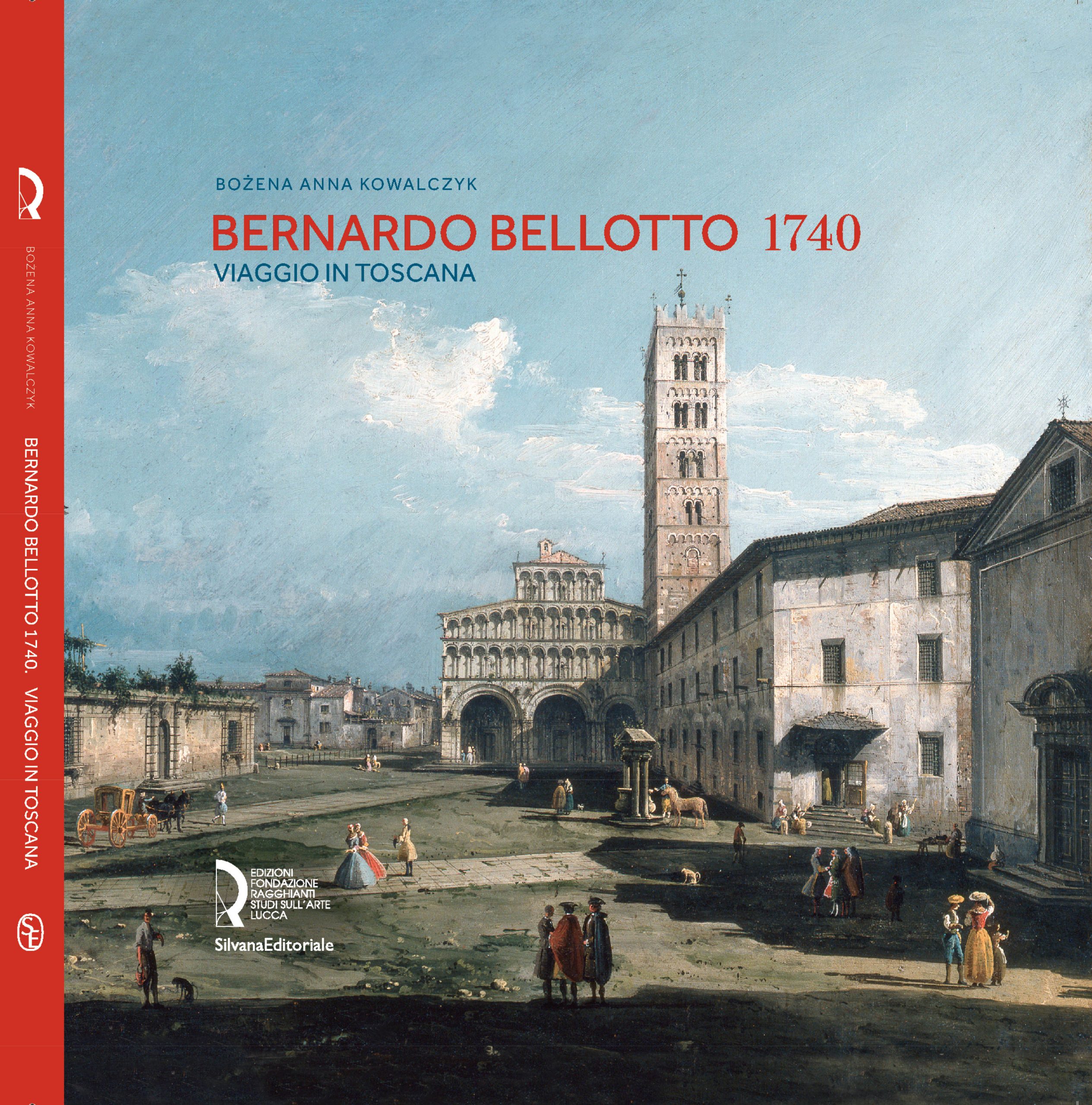 Bernardo Bellotto 1740. Viaggio in Toscana - Fondazione Ragghianti